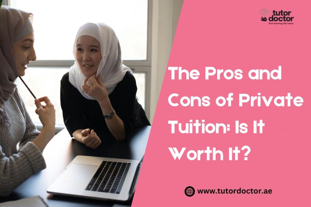 The Pros and Cons of Private Tuition: Is It Worth It? - Tutordoctor