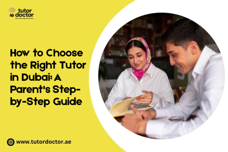 How to Choose the Right Tutor in Dubai: Step-by-Step Guide